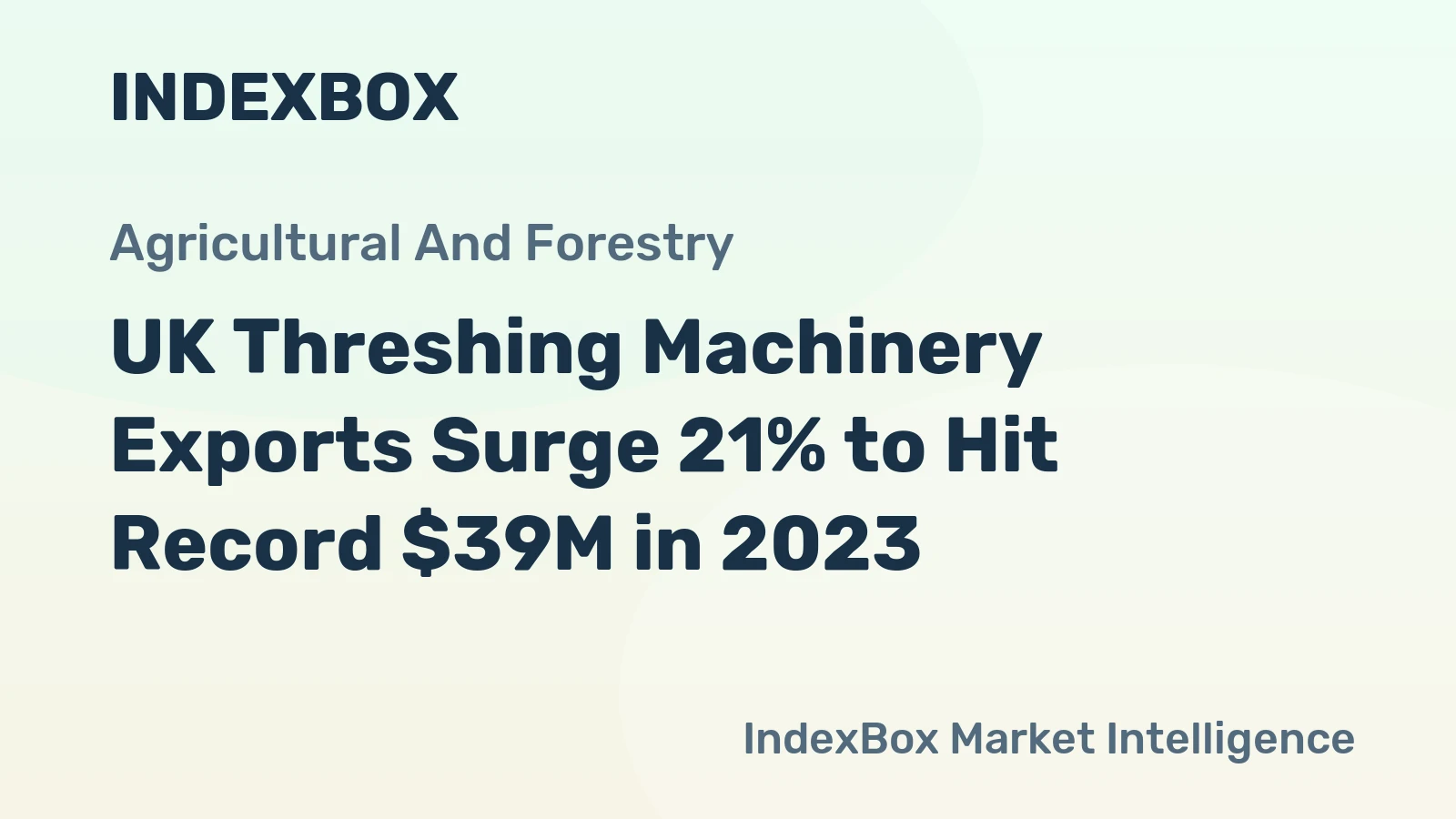 UK Threshing Machinery Exports Surge 21% to Hit Record $39M in 2023