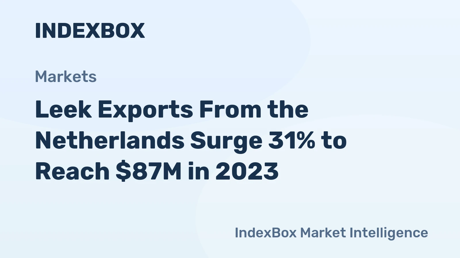 Leek Exports From the Netherlands Surge 31% to Reach $87M in 2023