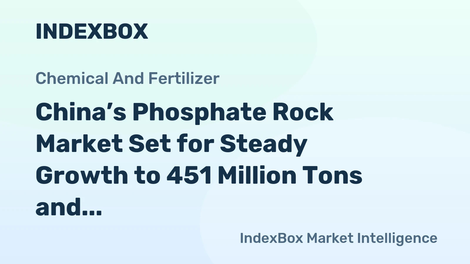 China’s Phosphate Rock Market Set for Steady Growth to 451 Million Tons and $91 Billion