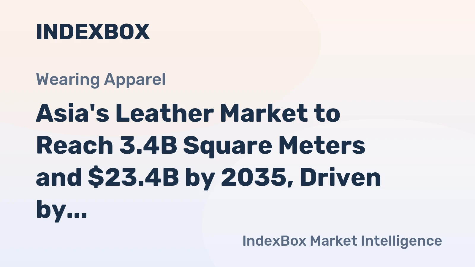 Asia's Leather Market to Reach 3.4B Square Meters and $23.4B by 2035, Driven by Increasing Demand in the Region