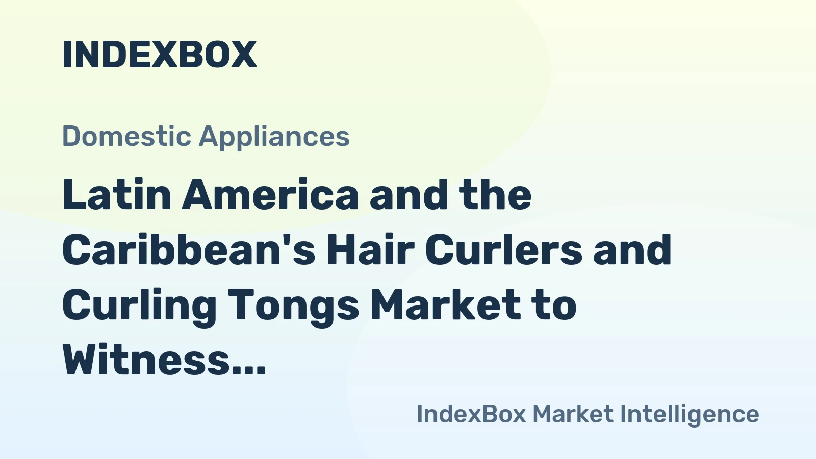 Latin America and the Caribbean's Hair Curlers and Curling Tongs Market to Witness 1.4% CAGR Growth Through 2035