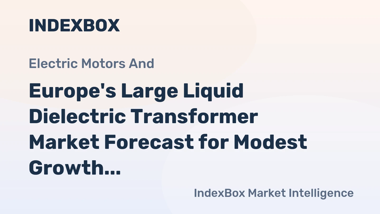 Europe's Large Liquid Dielectric Transformer Market Forecast for Modest Growth With 0.8% CAGR