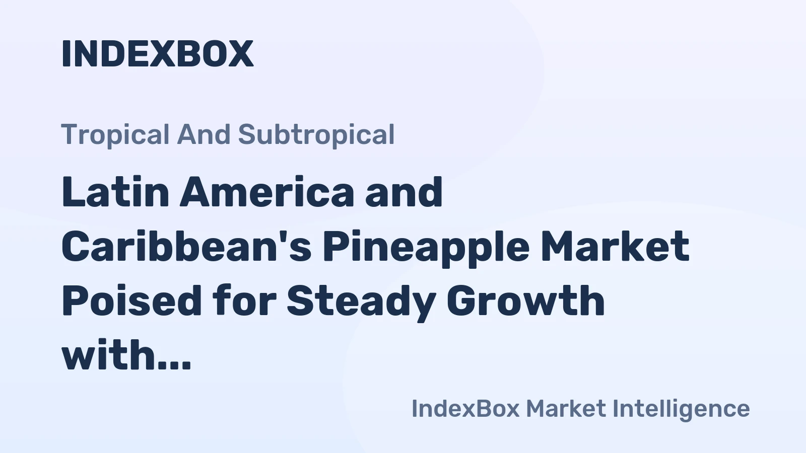 Latin America and Caribbean's Pineapple Market Poised for Steady Growth with 1.8% CAGR in Value Through 2035