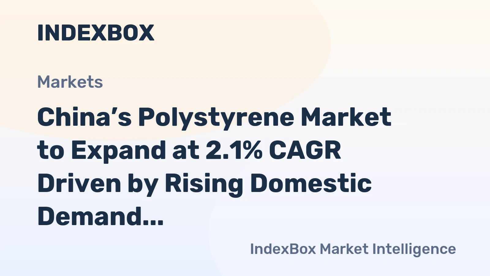 China’s Polystyrene Market to Expand at 2.1% CAGR Driven by Rising Domestic Demand