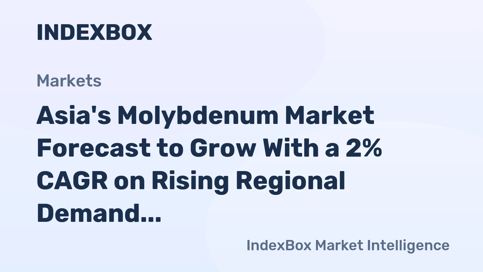 Asia's Molybdenum Market Forecast to Grow With a 2% CAGR on Rising Regional Demand