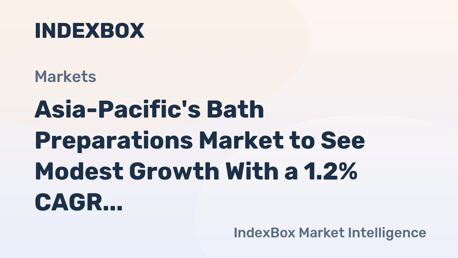 Asia-Pacific's Bath Preparations Market to See Modest Growth With a 1.2% CAGR in Value