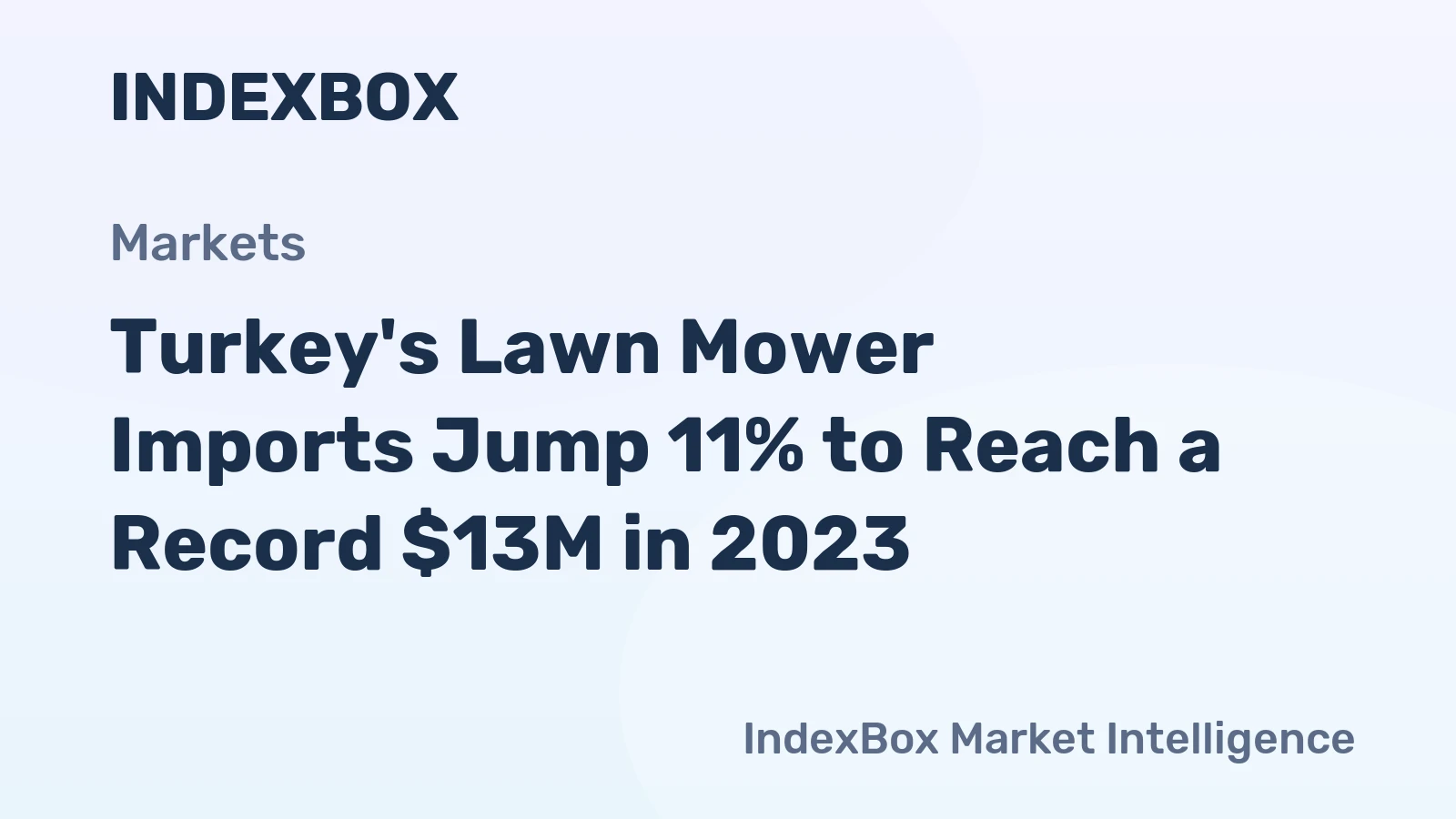 Turkey's Lawn Mower Imports Jump 11% to Reach a Record $13M in 2023