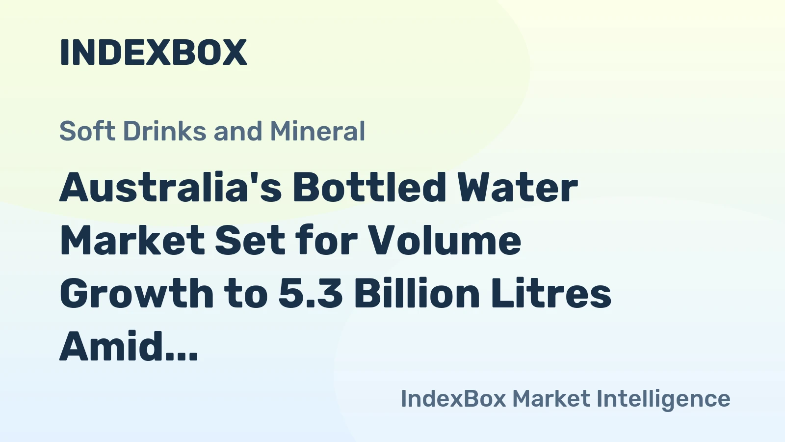 Australia's Bottled Water Market Set for Volume Growth to 5.3 Billion Litres Amid Value Decline to $32 Million