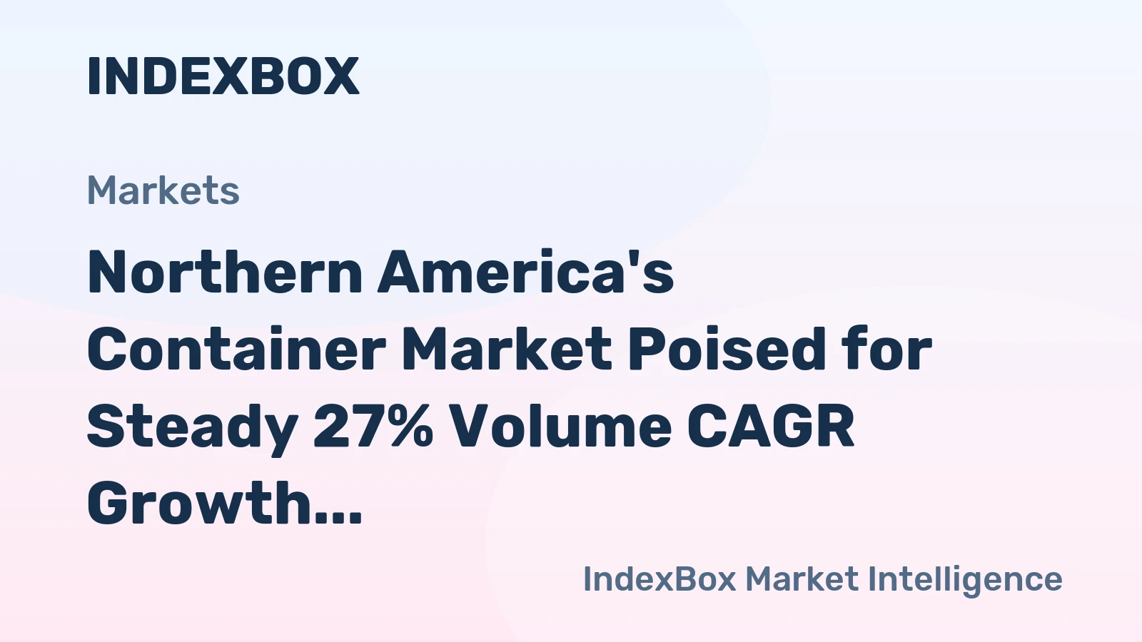 Northern America's Container Market Poised for Steady 27% Volume CAGR Growth Through 2035
