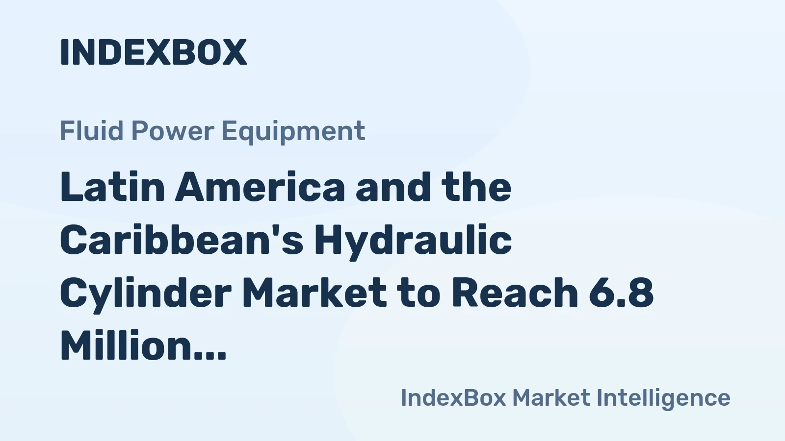 Latin America and the Caribbean's Hydraulic Cylinder Market to Reach 6.8 Million Units and $5.9 Billion by 2035