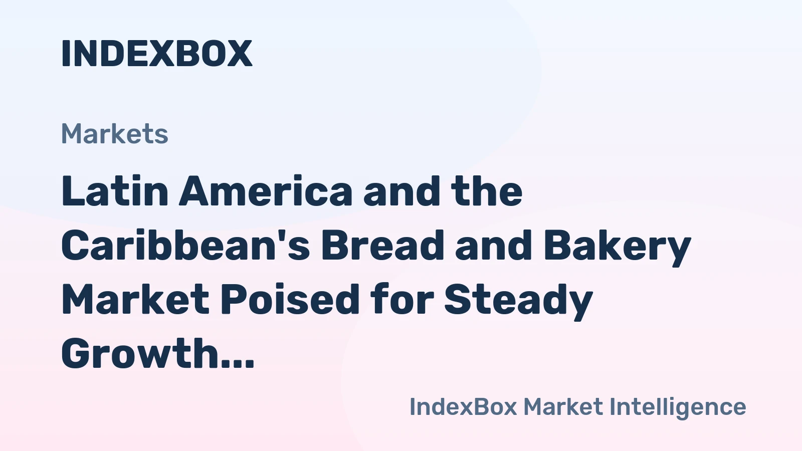 Latin America and the Caribbean's Bread and Bakery Market Poised for Steady Growth With 1.4% CAGR