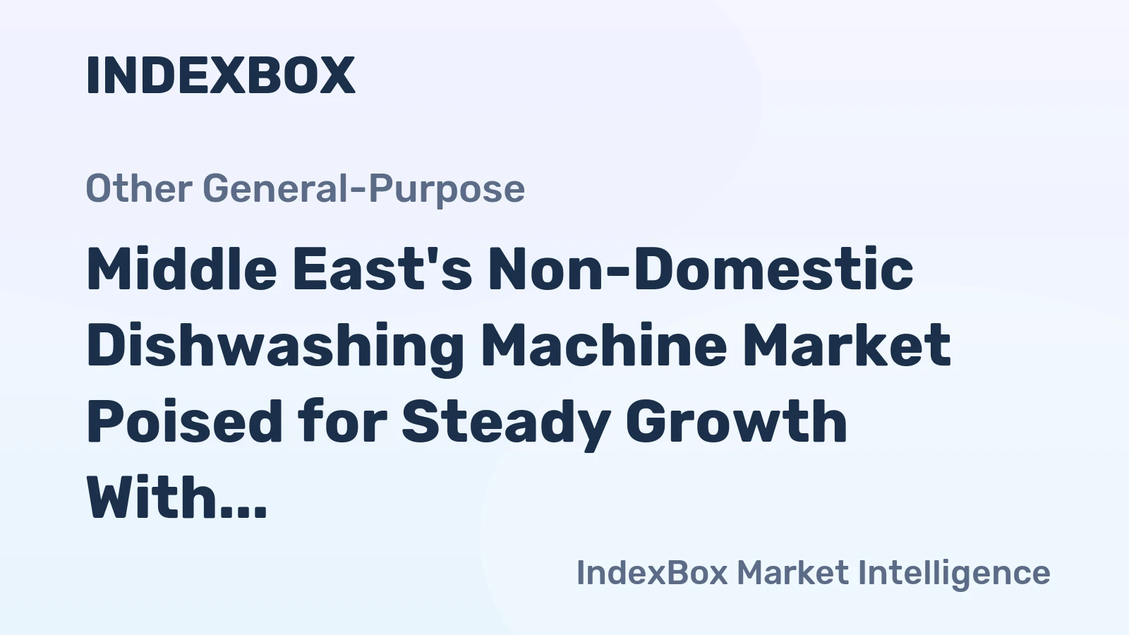 Middle East's Non-Domestic Dishwashing Machine Market Poised for Steady Growth With 1.8% CAGR Value Increase
