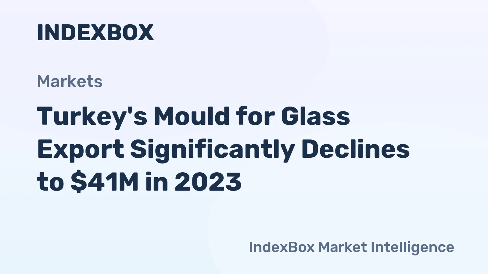 Turkey's Mould for Glass Export Significantly Declines to $41M in 2023