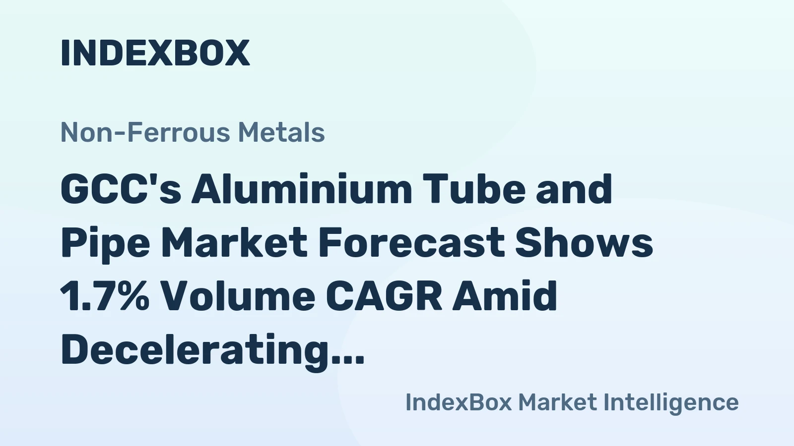 GCC's Aluminium Tube and Pipe Market Forecast Shows 1.7% Volume CAGR Amid Decelerating Growth