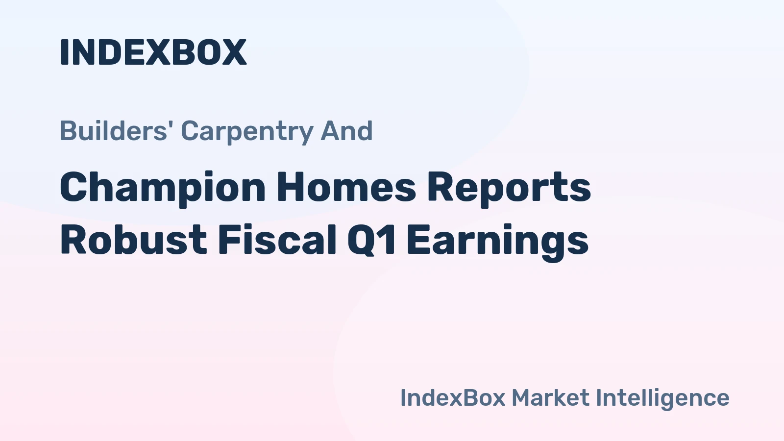 Champion Homes Reports Robust Fiscal Q1 Earnings