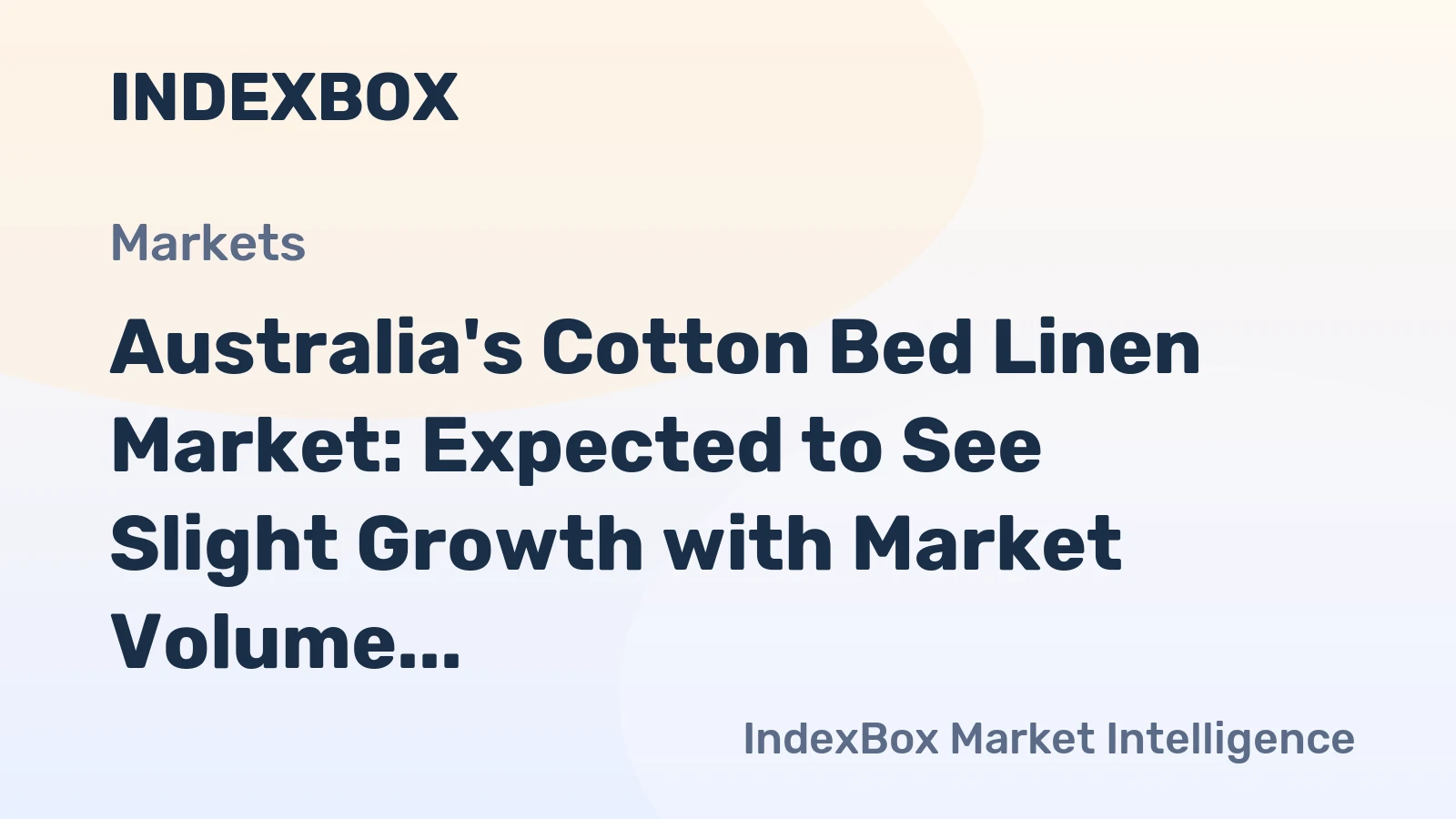 Australia's Cotton Bed Linen Market: Expected to See Slight Growth with Market Volume Reaching 23K Tons and Value Reaching $262M by 2035
