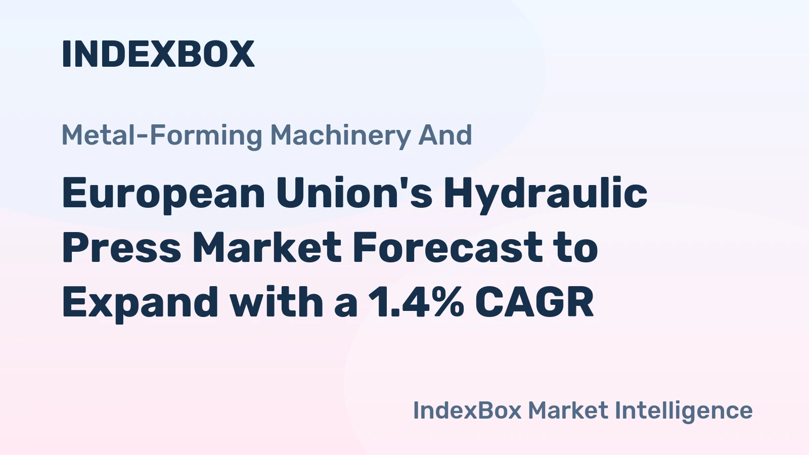 European Union's Hydraulic Press Market Forecast to Expand with a 1.4% CAGR