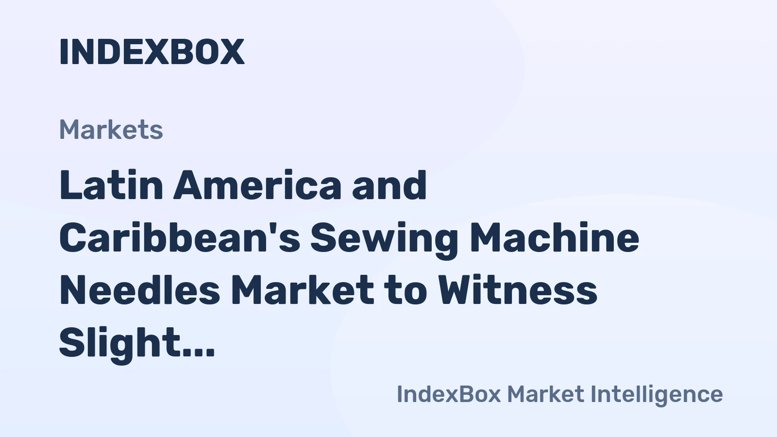 Latin America and Caribbean's Sewing Machine Needles Market to Witness Slight Growth with +0.3% CAGR