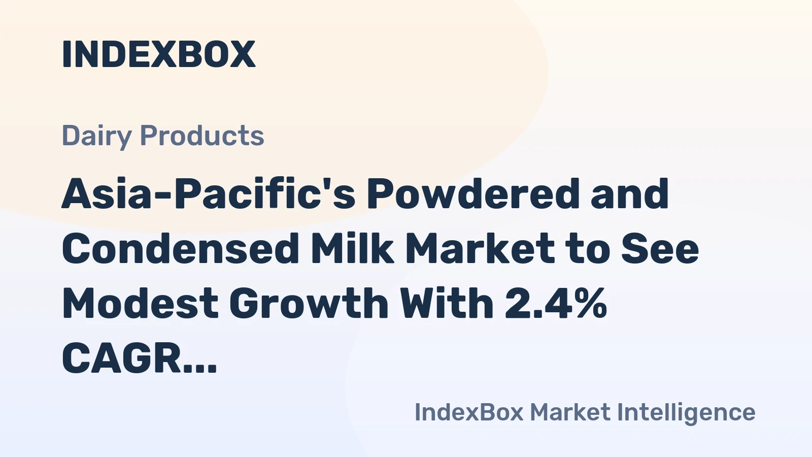Asia-Pacific's Powdered and Condensed Milk Market to See Modest Growth With 2.4% CAGR in Value