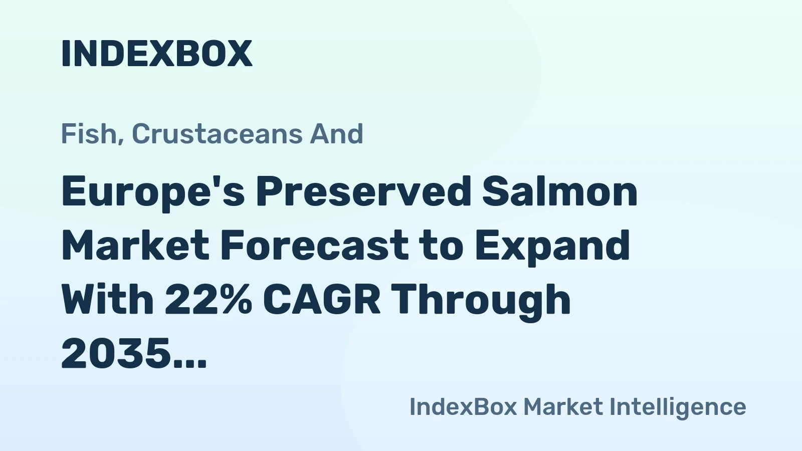 Europe's Preserved Salmon Market Forecast to Expand With 22% CAGR Through 2035