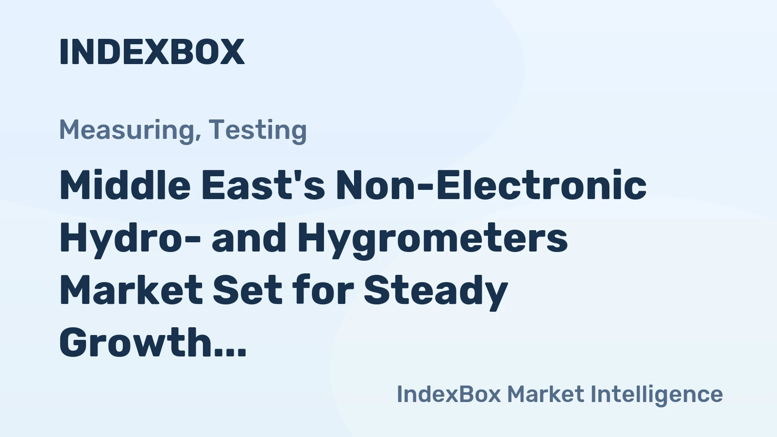 Middle East's Non-Electronic Hydro- and Hygrometers Market Set for Steady Growth with 1.6% CAGR in Value