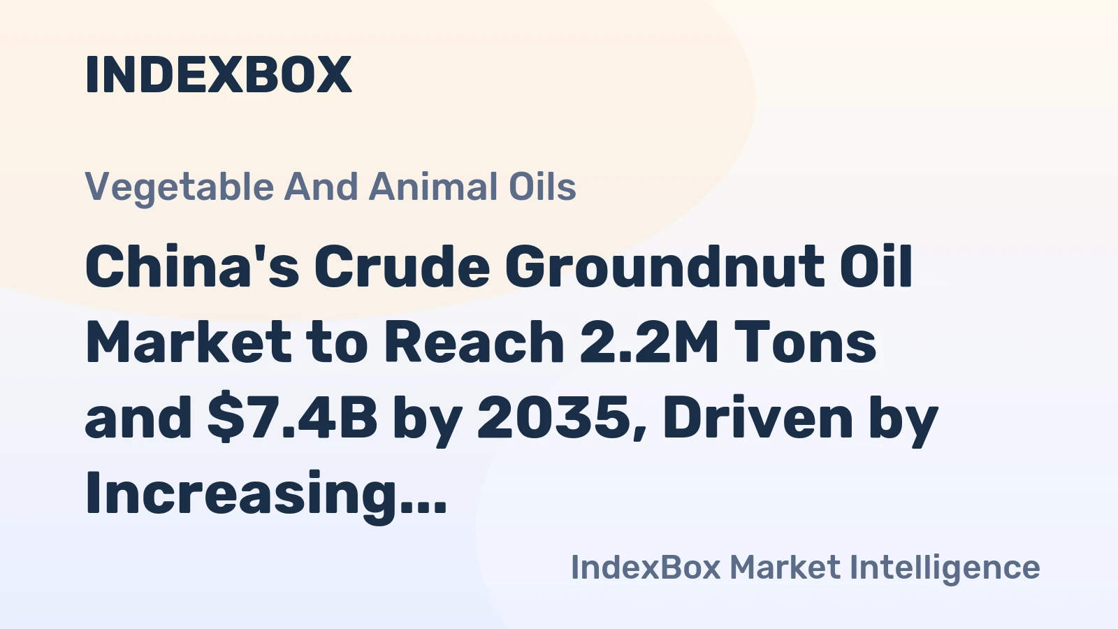 China's Crude Groundnut Oil Market to Reach 2.2M Tons and $7.4B by 2035, Driven by Increasing Demand