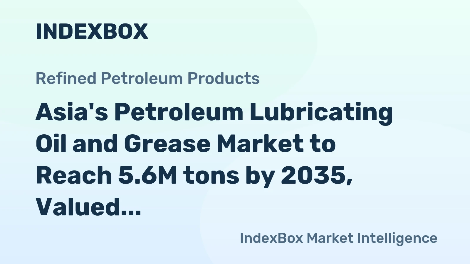 Asia's Petroleum Lubricating Oil and Grease Market to Reach 5.6M tons by 2035, Valued at $20B