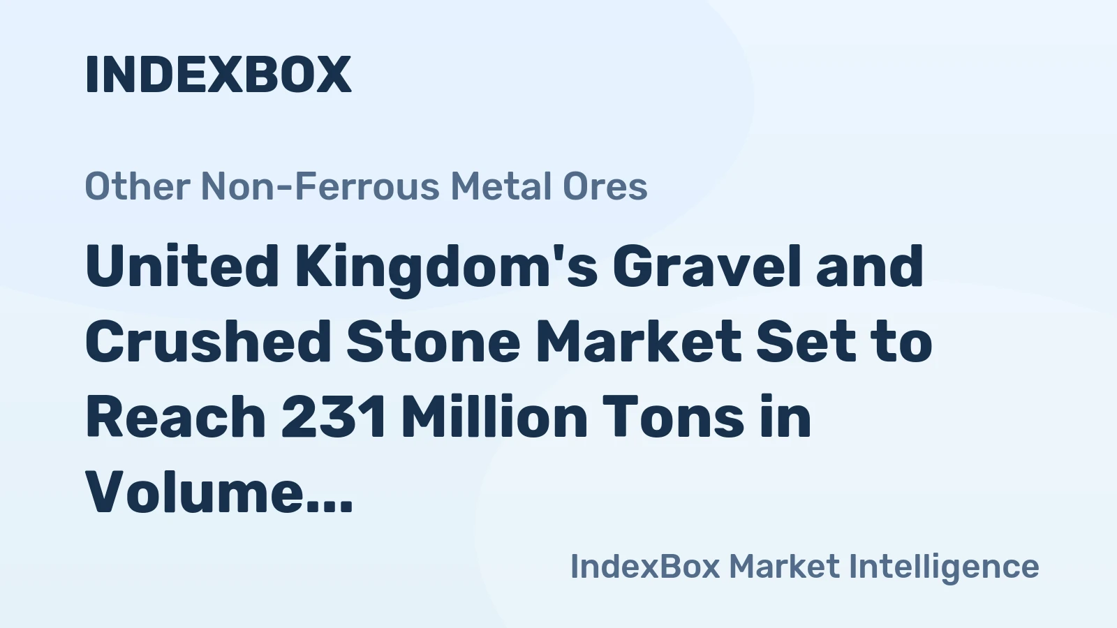 United Kingdom's Gravel and Crushed Stone Market Set to Reach 231 Million Tons in Volume and $4.2 Billion in Value