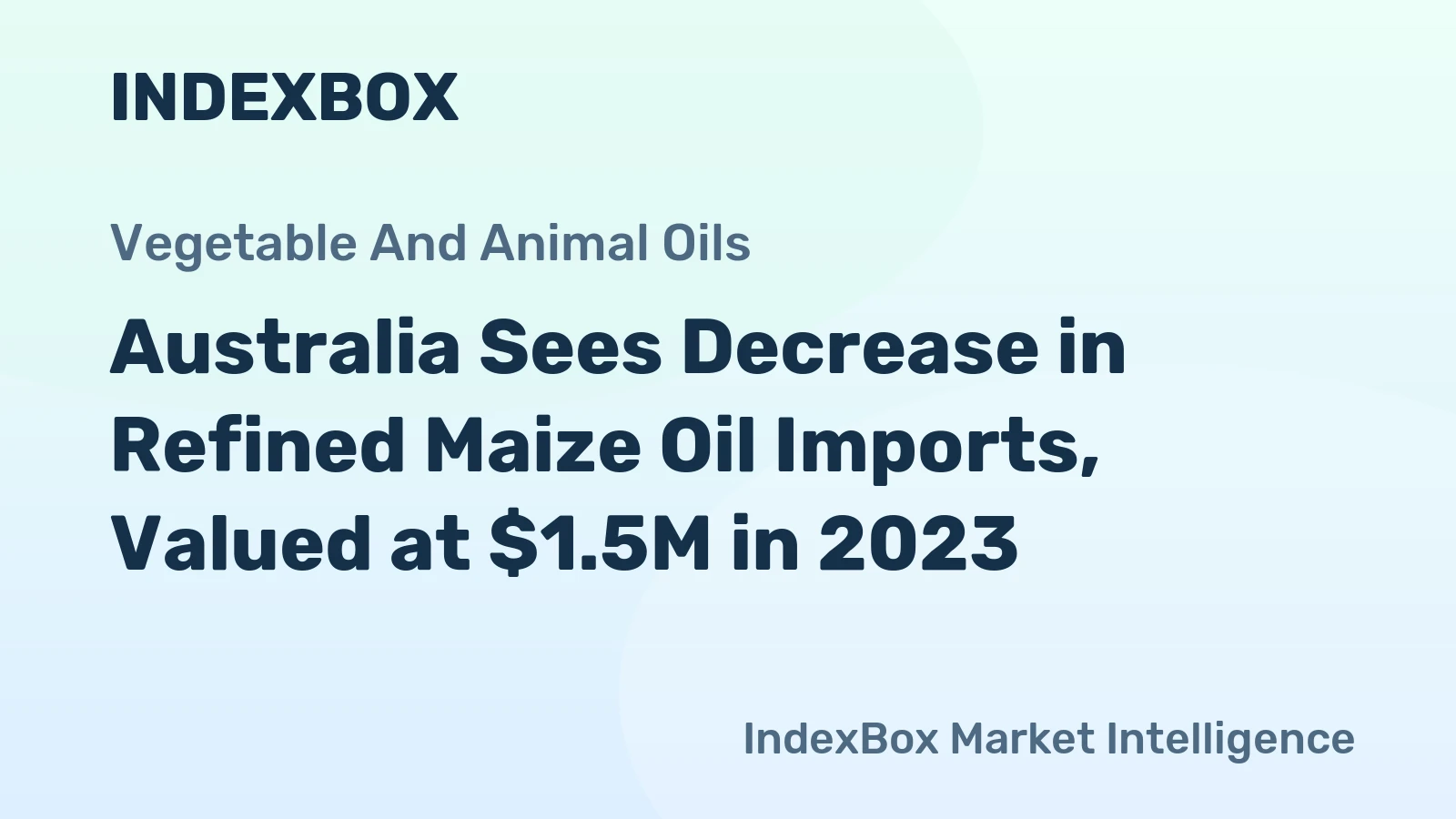 Australia Sees Decrease in Refined Maize Oil Imports, Valued at $1.5M in 2023