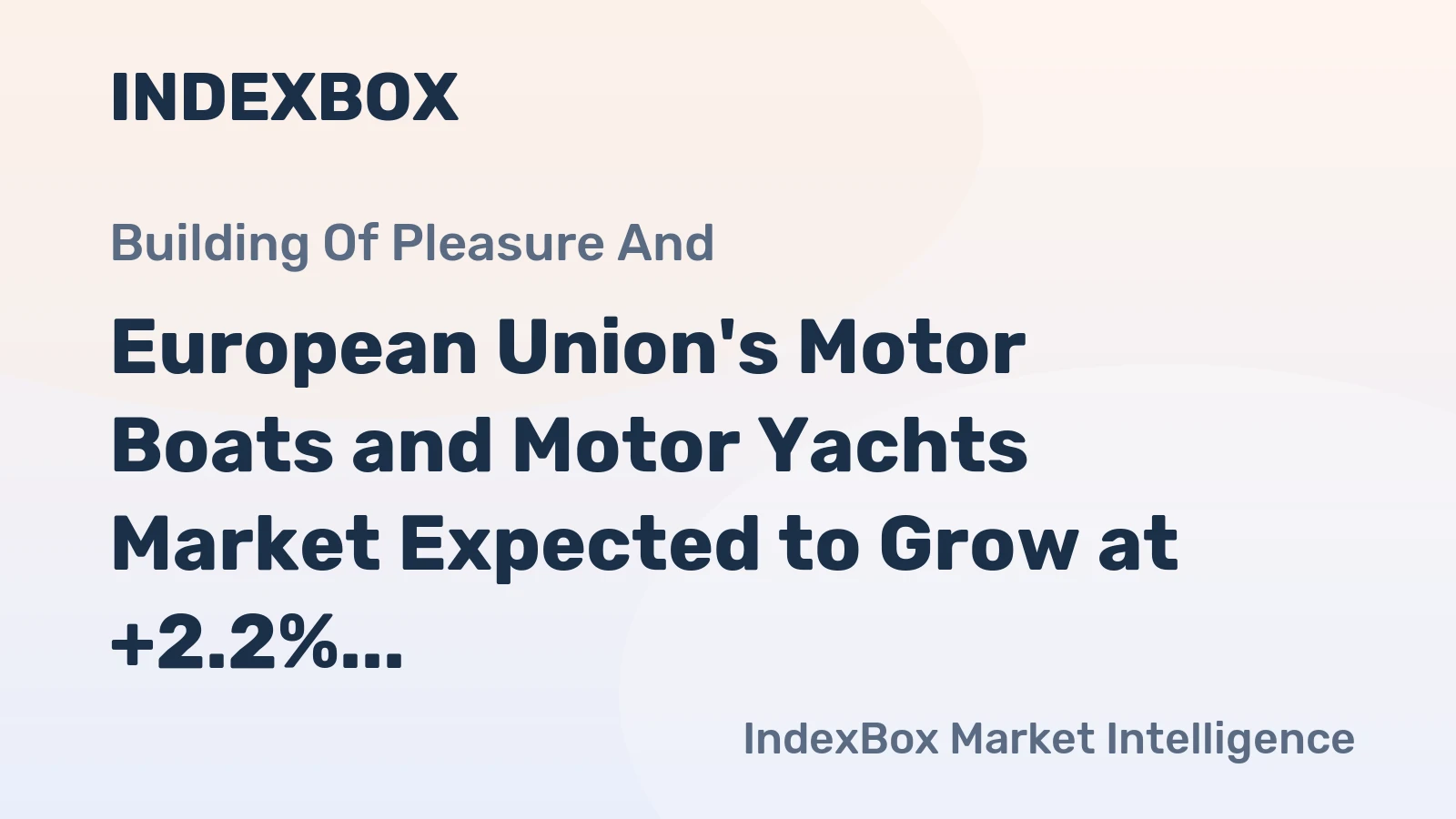 European Union's Motor Boats and Motor Yachts Market Expected to Grow at +2.2% CAGR from 2024-2035