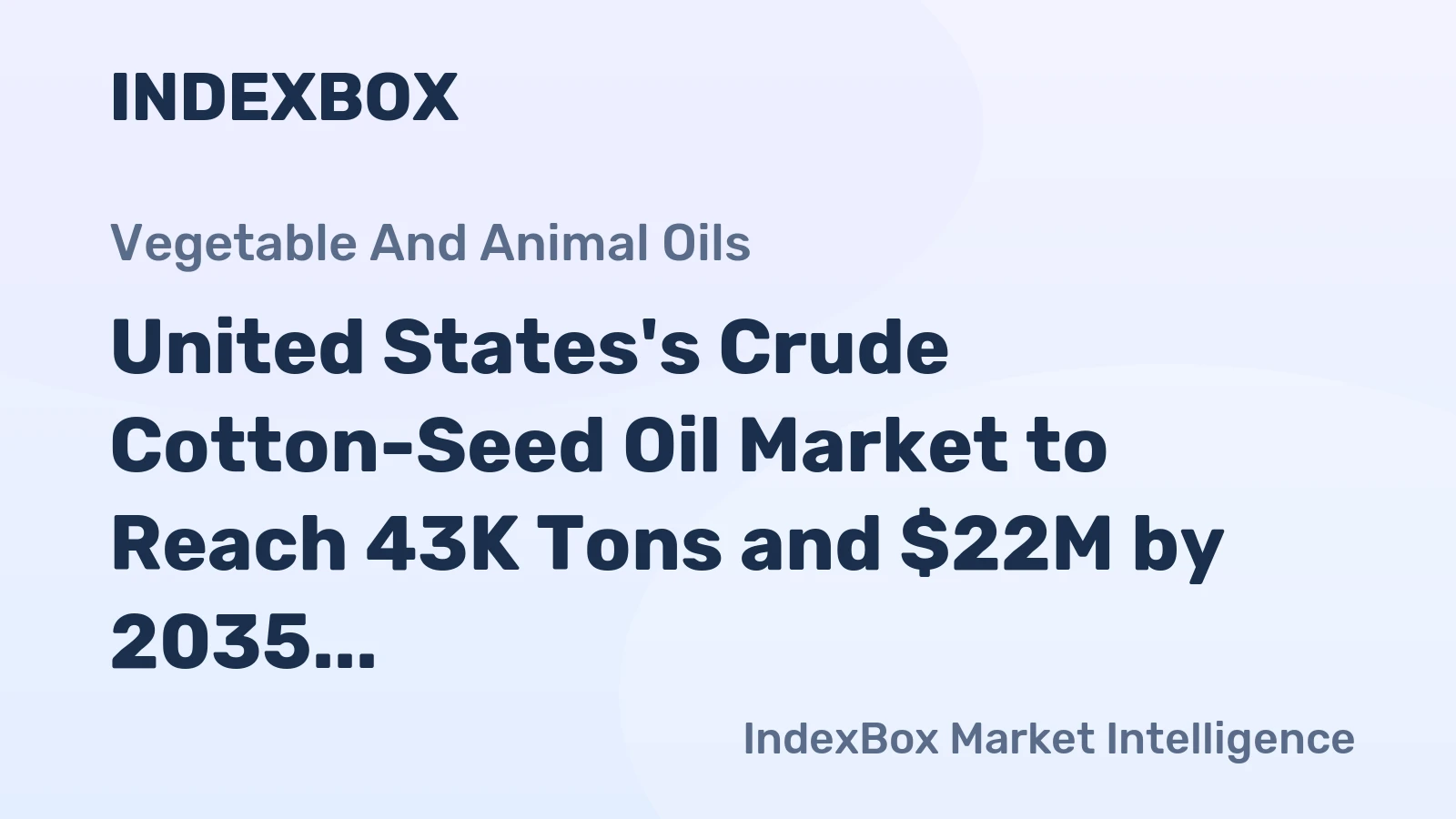 United States's Crude Cotton-Seed Oil Market to Reach 43K Tons and $22M by 2035