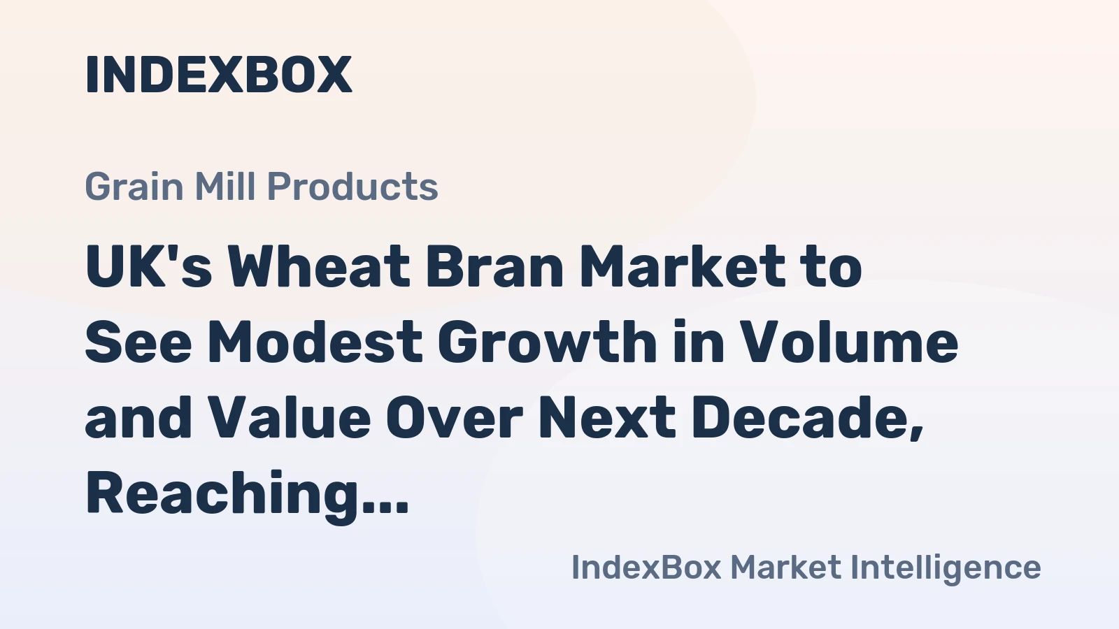 UK's Wheat Bran Market to See Modest Growth in Volume and Value Over Next Decade, Reaching 1.2M Tons and $290M by 2035