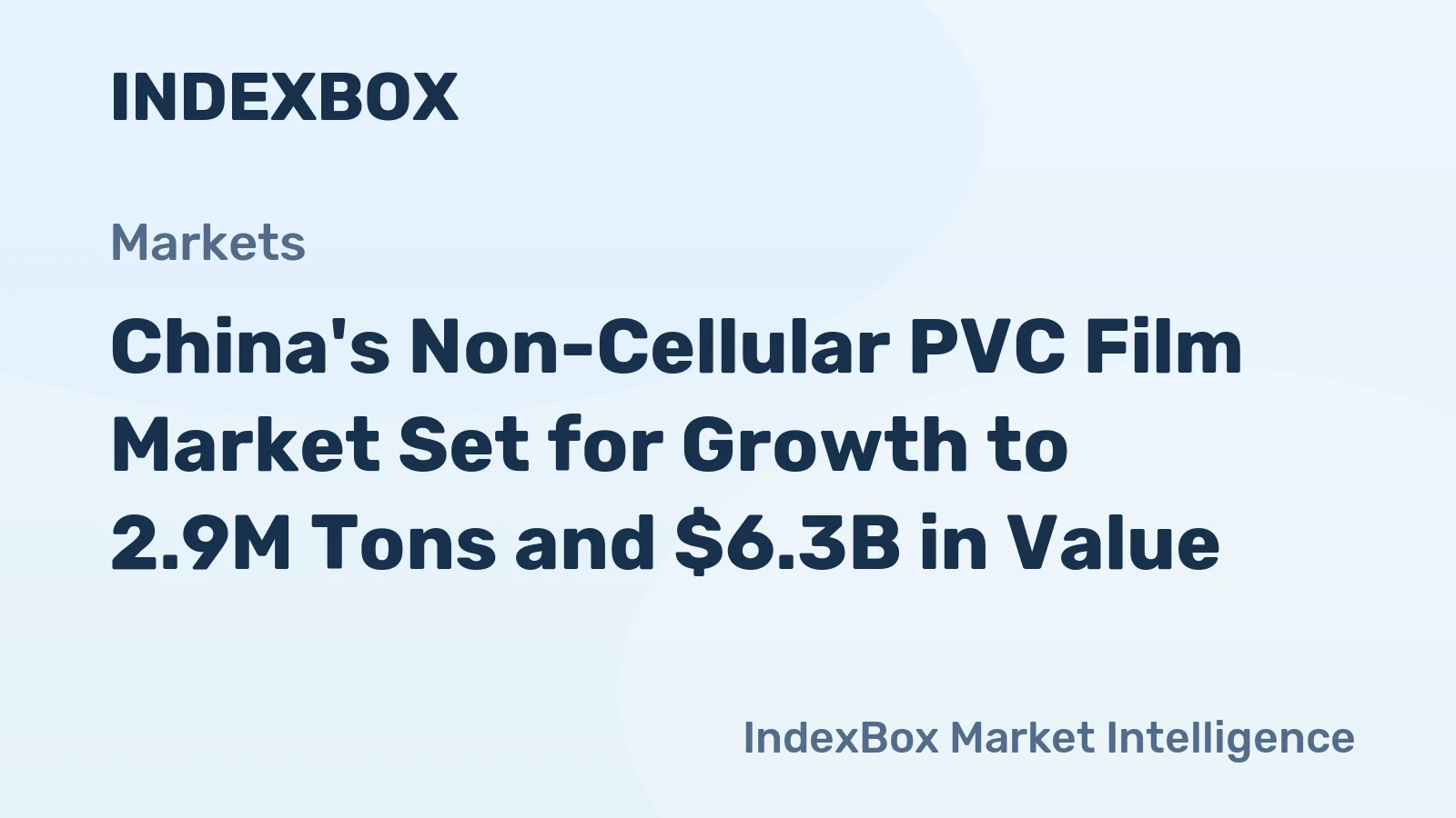 China's Non-Cellular PVC Film Market Set for Growth to 2.9M Tons and $6.3B in Value