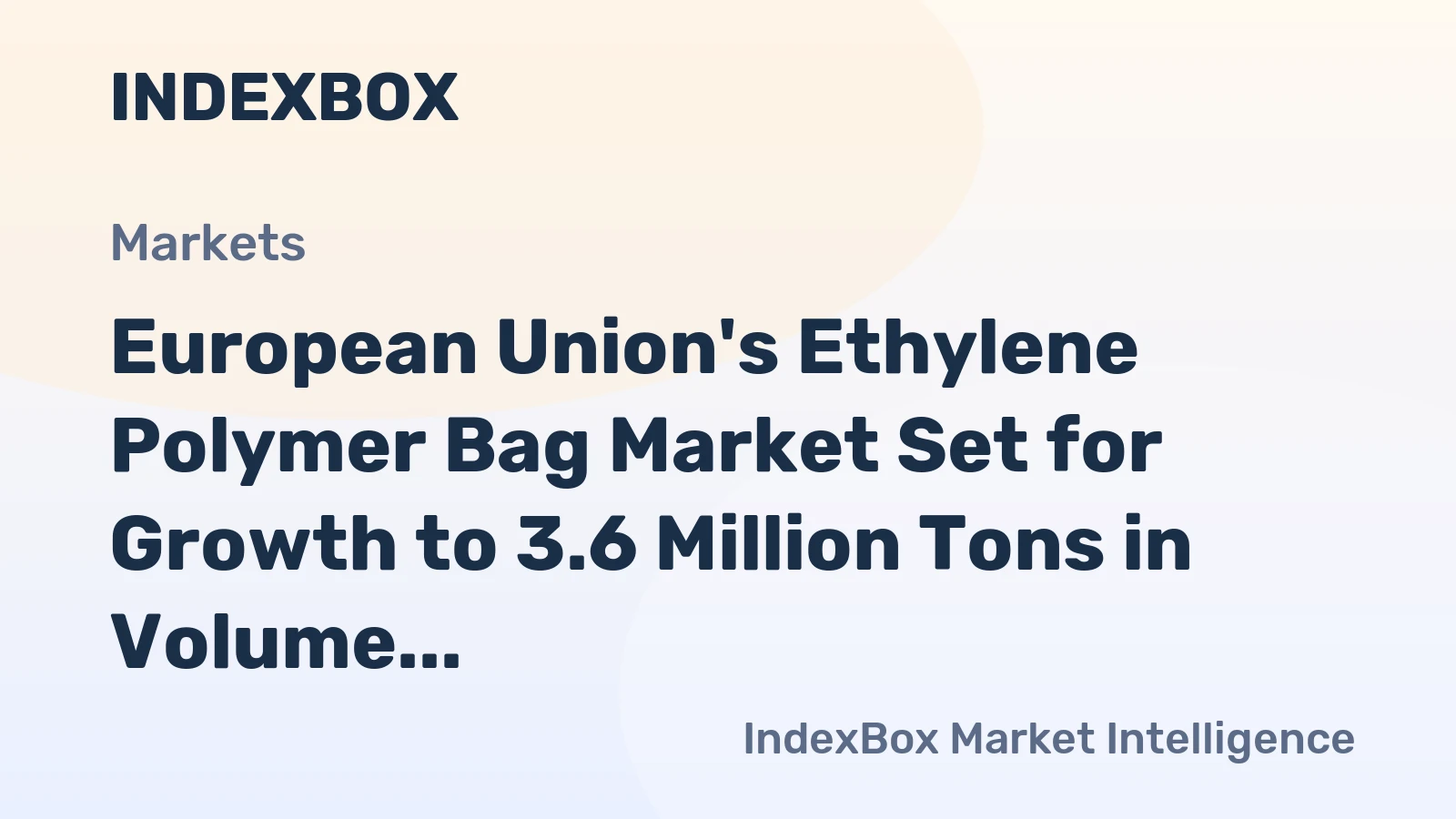 European Union's Ethylene Polymer Bag Market Set for Growth to 3.6 Million Tons in Volume and $12.4 Billion in Value