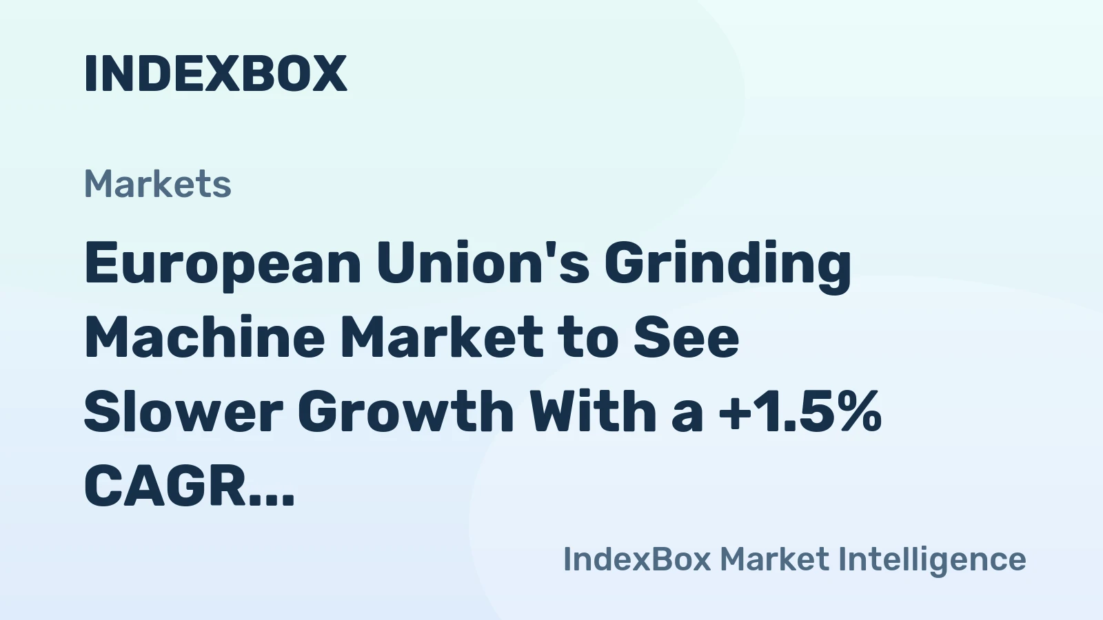 European Union's Grinding Machine Market to See Slower Growth With a +1.5% CAGR Through 2035