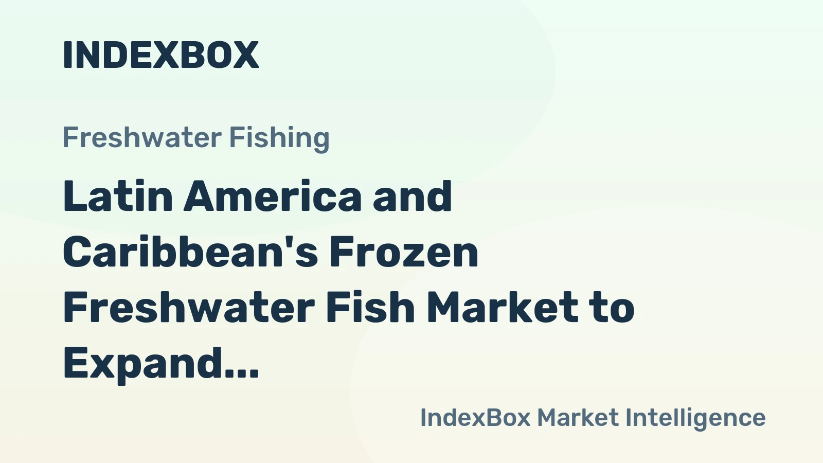 Latin America and Caribbean's Frozen Freshwater Fish Market to Expand at CAGR of +4.2% to Reach $1.2B by 2035