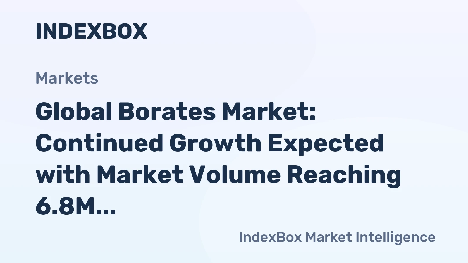 Global Borates Market: Continued Growth Expected with Market Volume Reaching 6.8M Tons and Value Reaching $4.4B by 2035