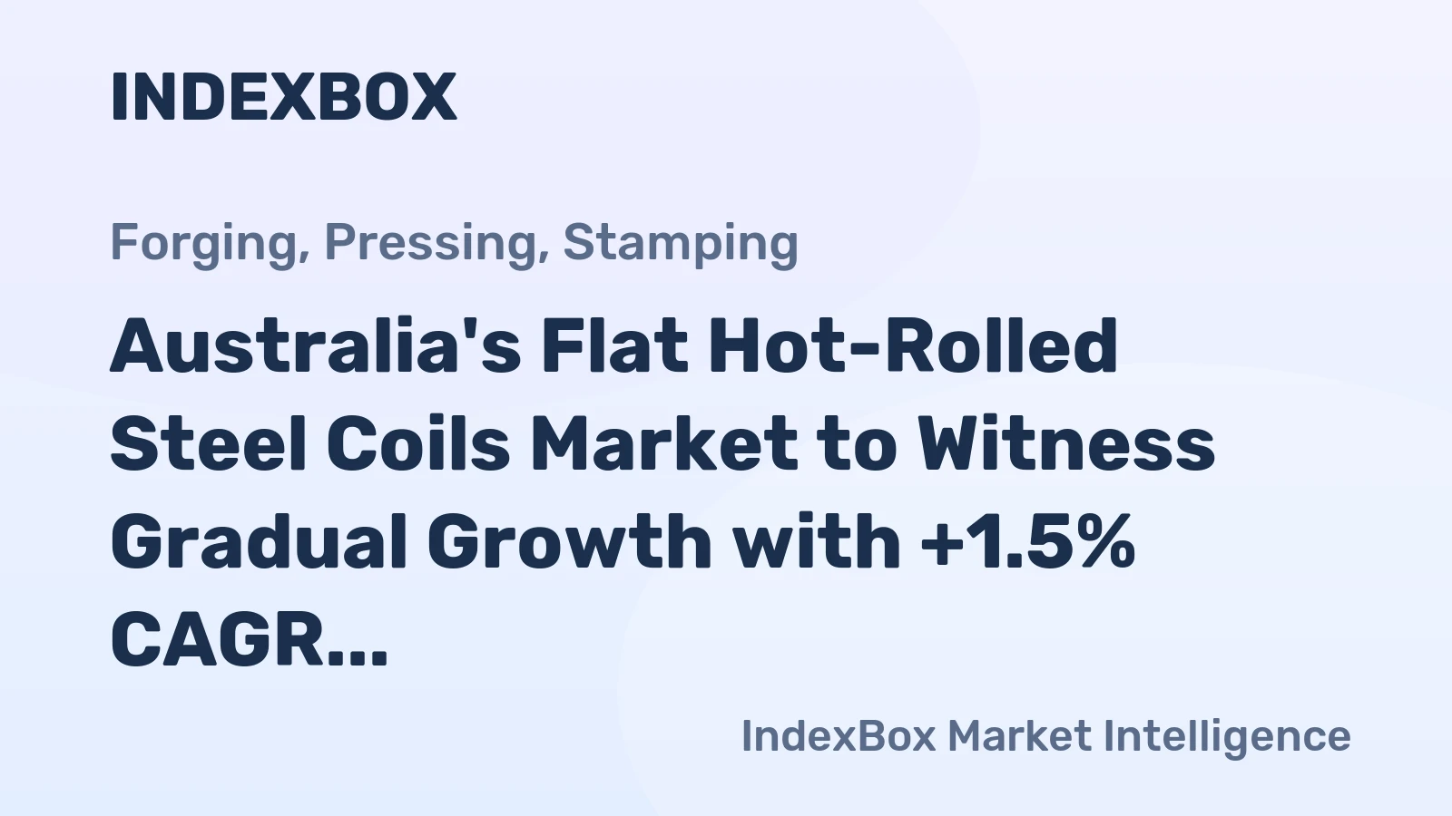 Australia's Flat Hot-Rolled Steel Coils Market to Witness Gradual Growth with +1.5% CAGR