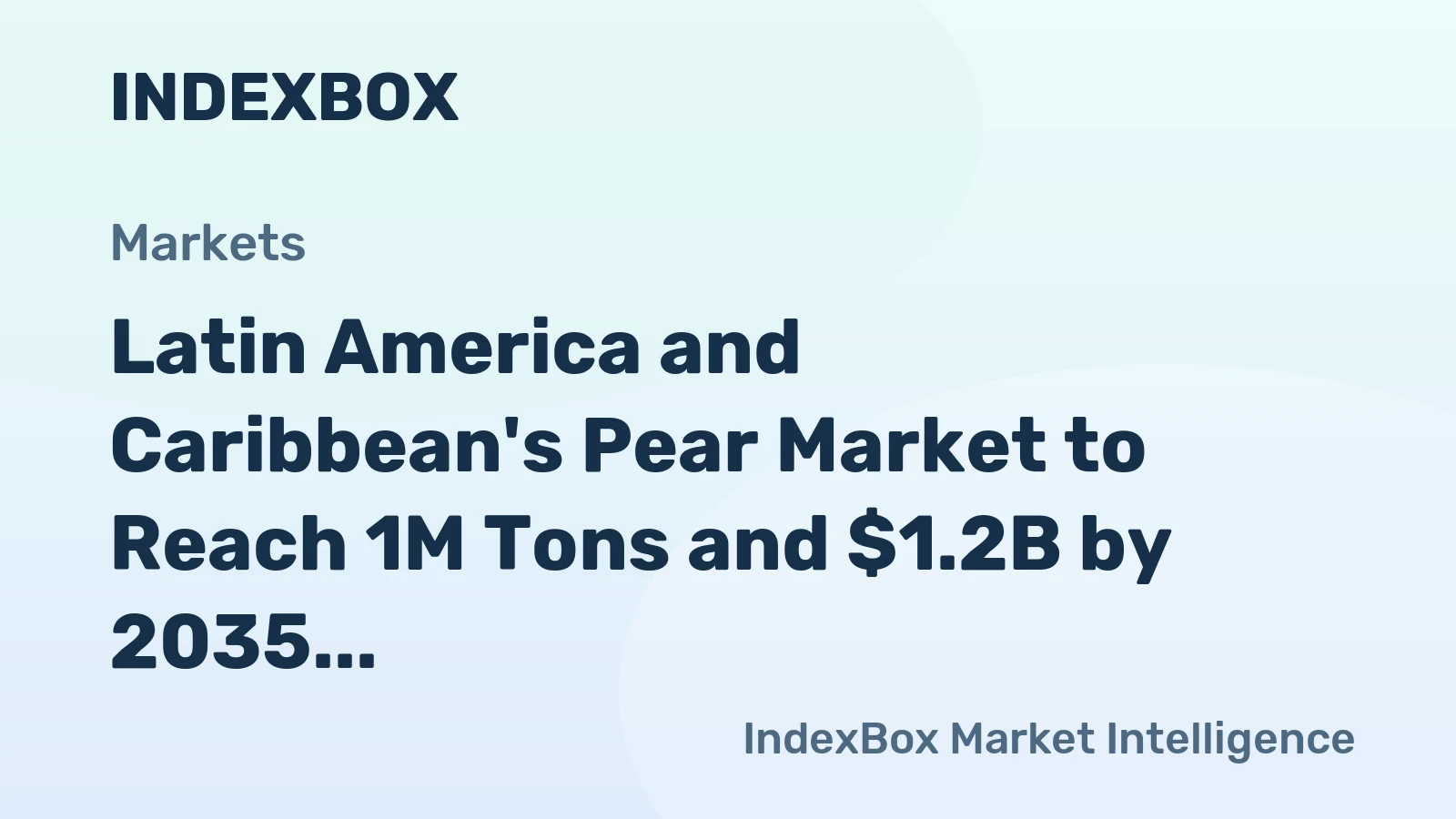 Latin America and Caribbean's Pear Market to Reach 1M Tons and $1.2B by 2035