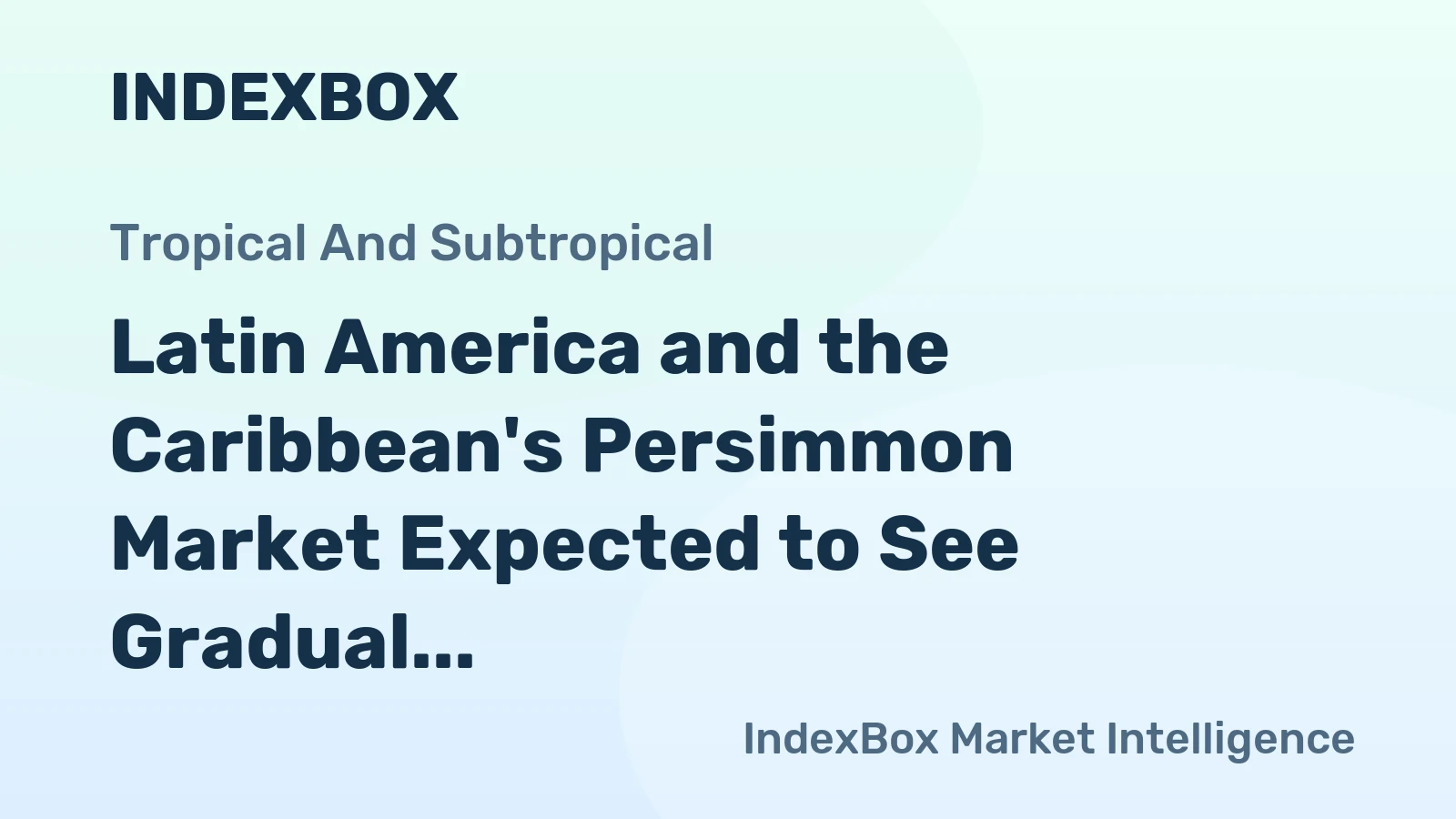 Latin America and the Caribbean's Persimmon Market Expected to See Gradual Growth with CAGR of +0.3%
