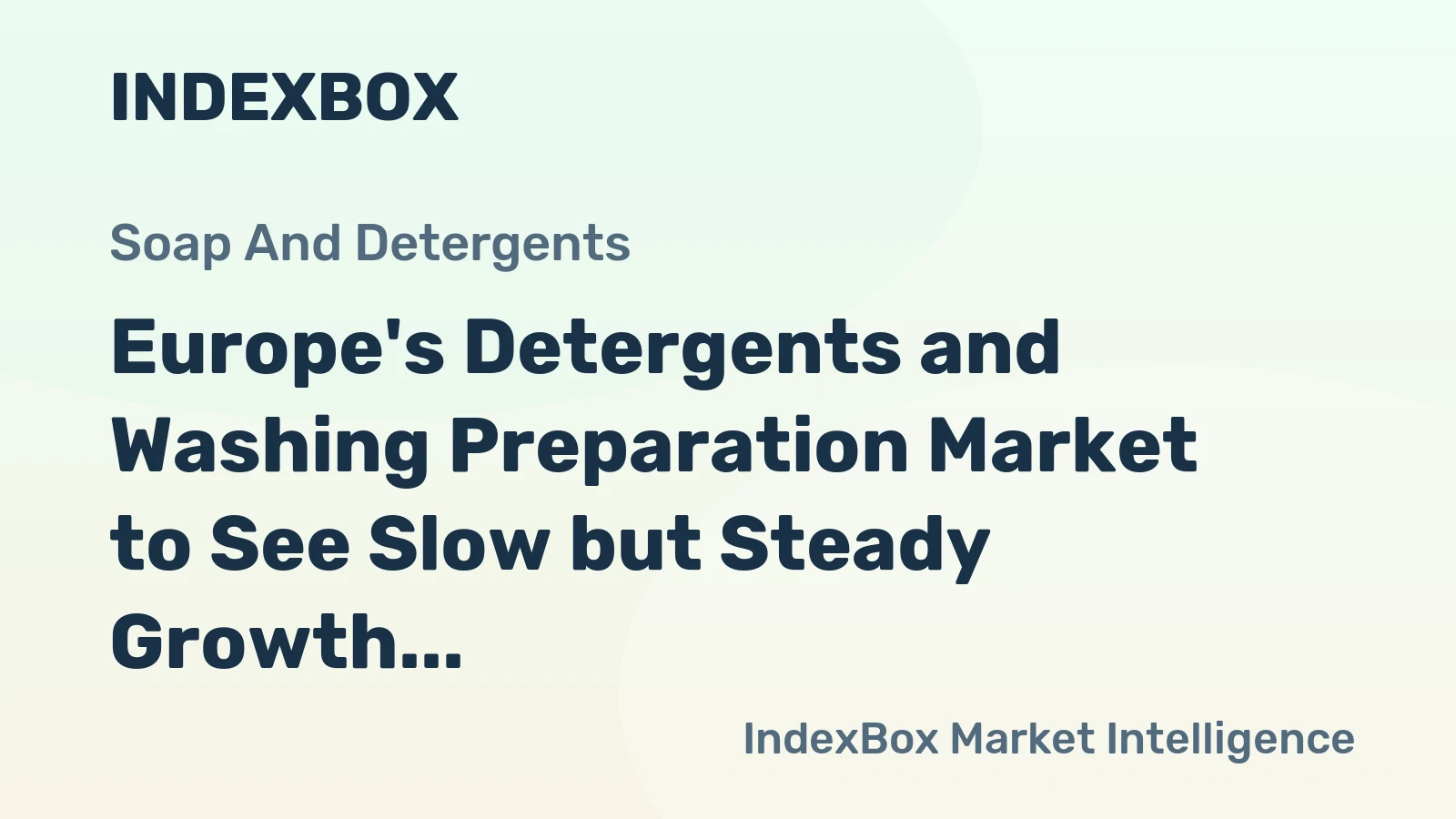 Europe's Detergents and Washing Preparation Market to See Slow but Steady Growth with +1.1% CAGR