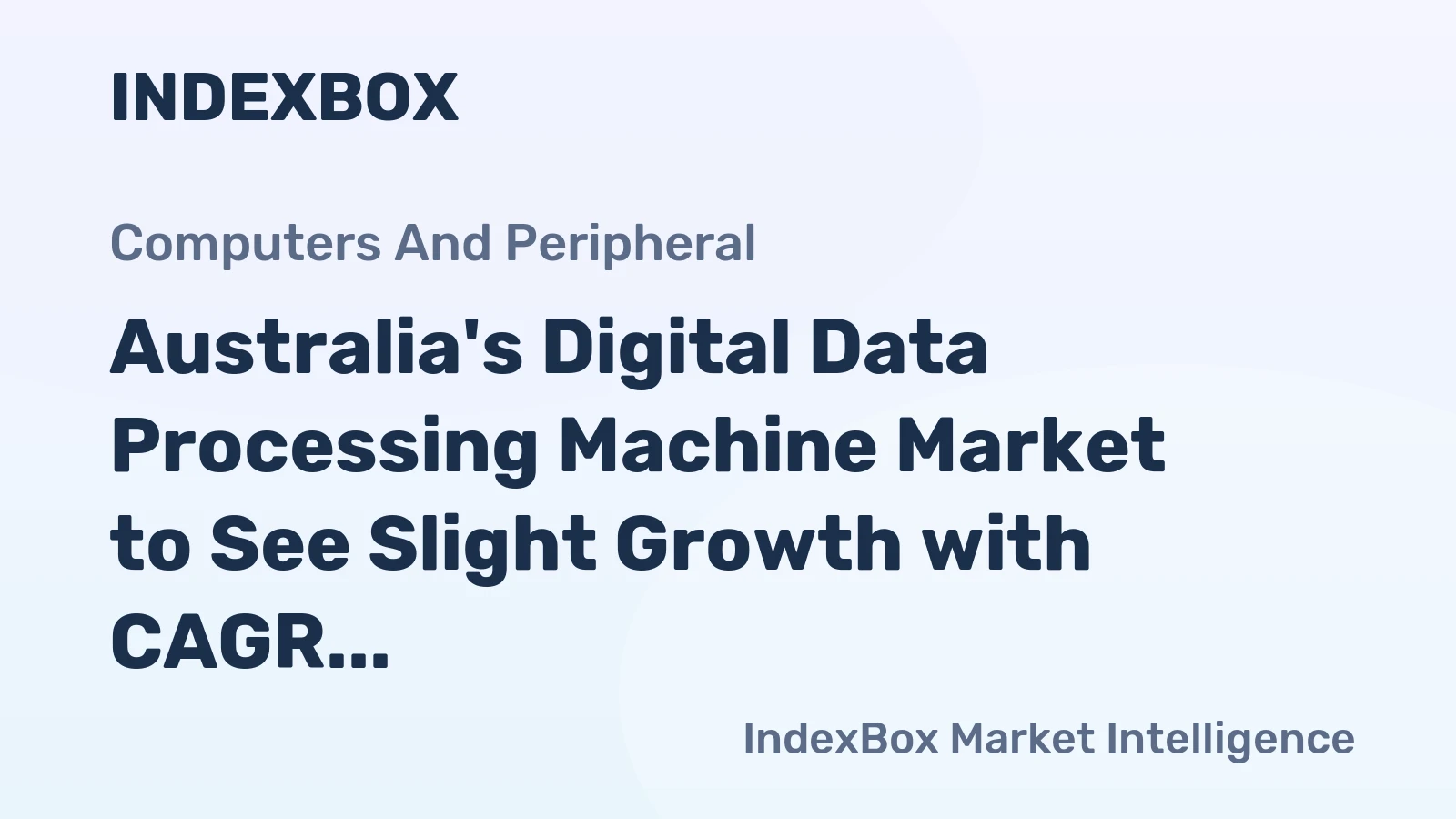 Australia's Digital Data Processing Machine Market to See Slight Growth with CAGR of +0.1%