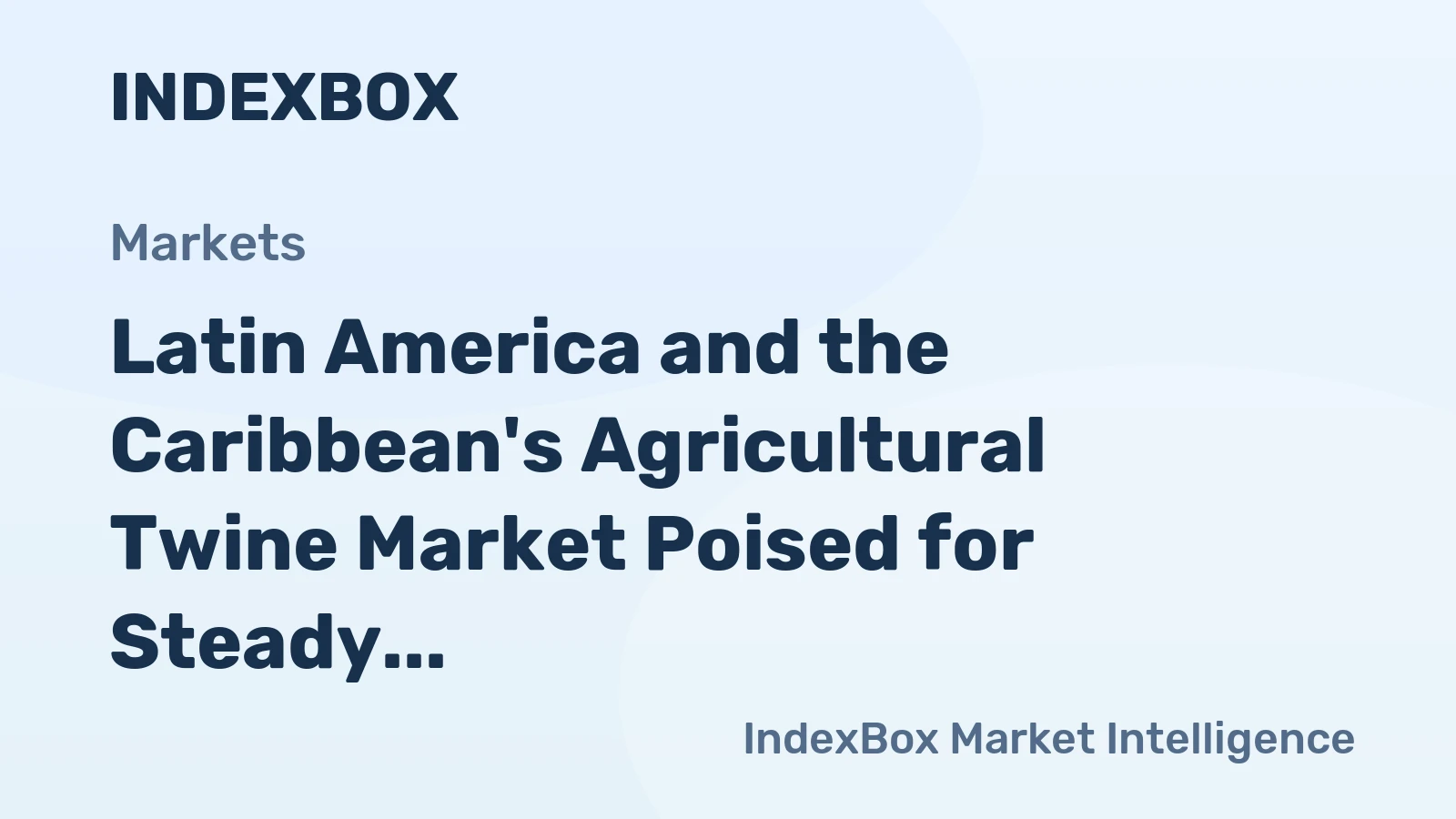 Latin America and the Caribbean's Agricultural Twine Market Poised for Steady Growth with 3.7% CAGR in Value