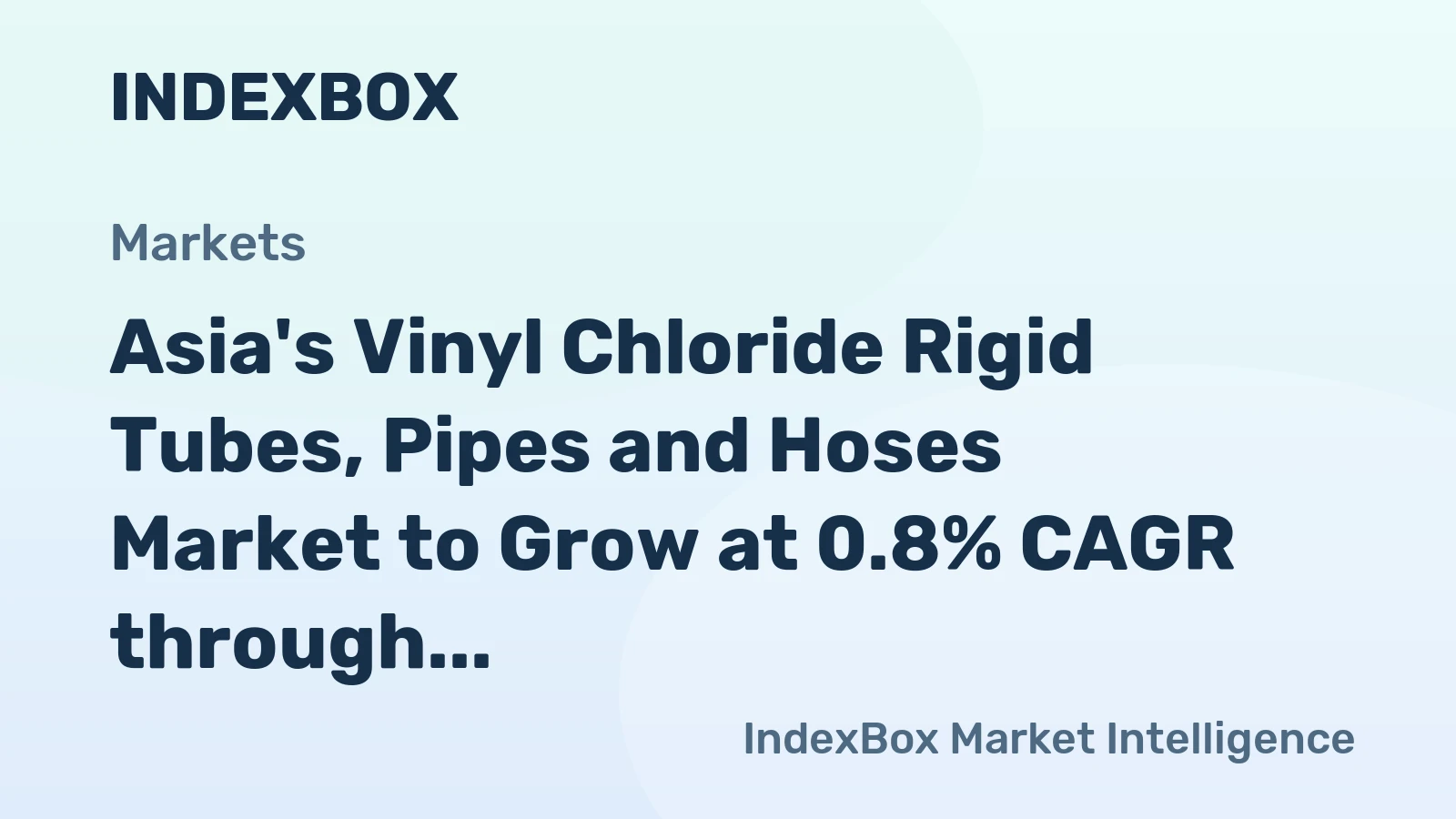 Asia's Vinyl Chloride Rigid Tubes, Pipes and Hoses Market to Grow at 0.8% CAGR through 2035