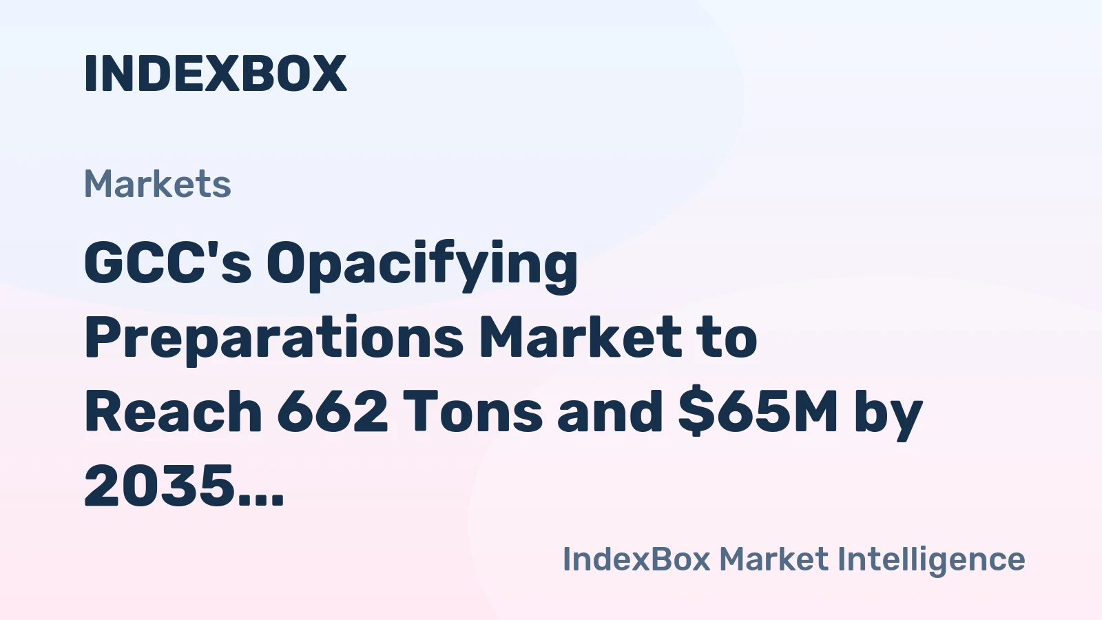 GCC's Opacifying Preparations Market to Reach 662 Tons and $65M by 2035