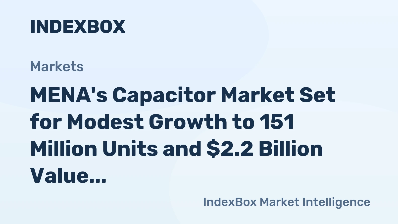 MENA's Capacitor Market Set for Modest Growth to 151 Million Units and $2.2 Billion Value
