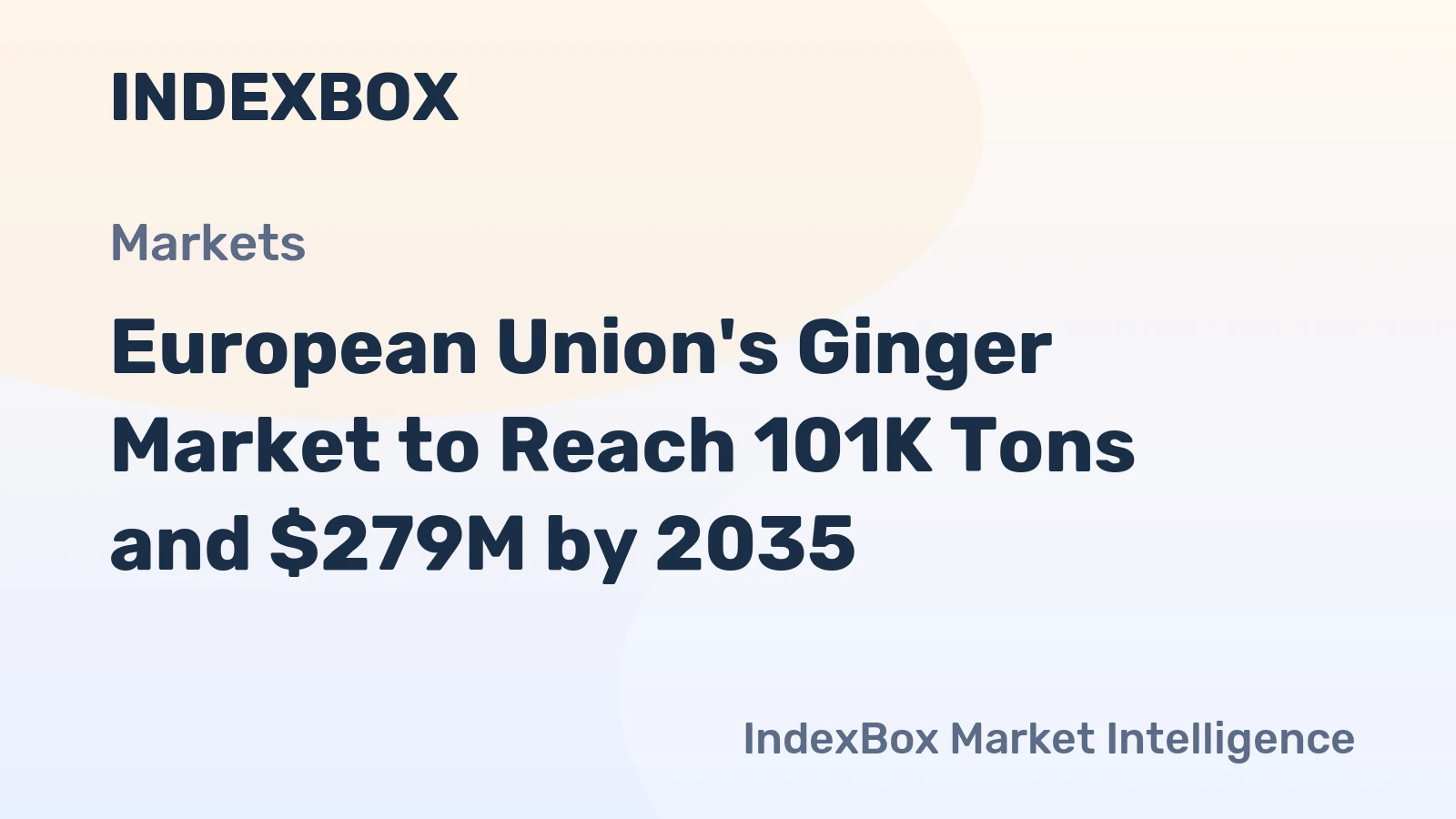 European Union's Ginger Market to Reach 101K Tons and $279M by 2035