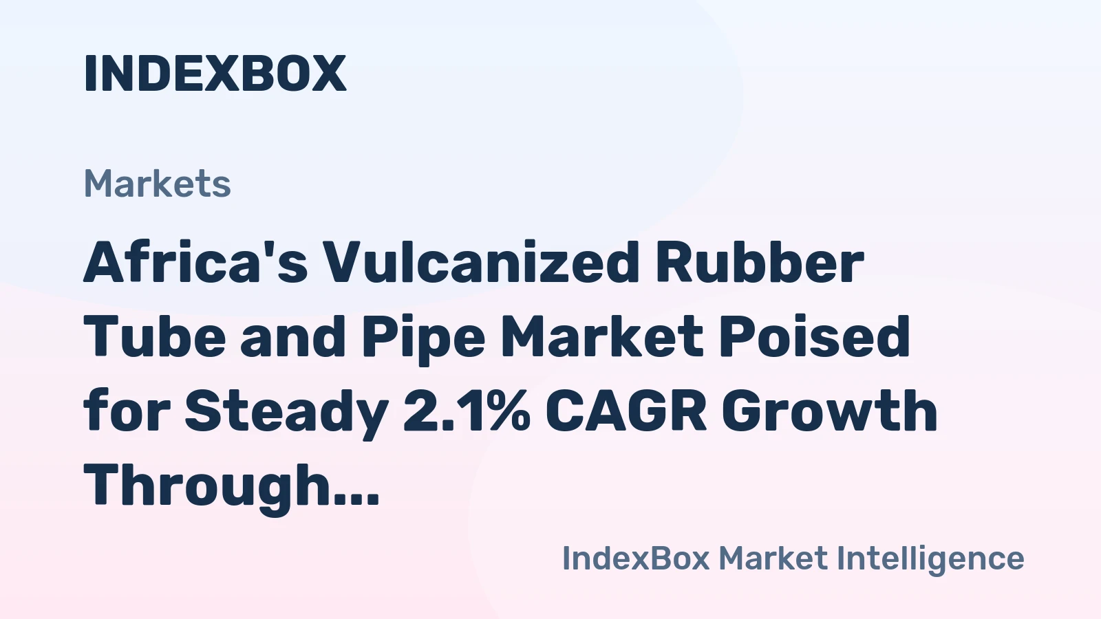 Africa's Vulcanized Rubber Tube and Pipe Market Poised for Steady 2.1% CAGR Growth Through 2035