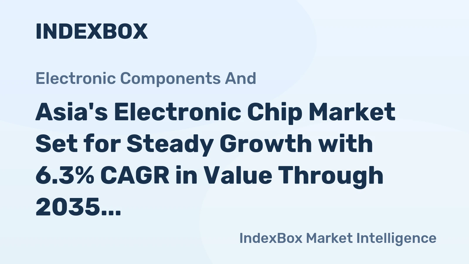 Asia's Electronic Chip Market Set for Steady Growth with 6.3% CAGR in Value Through 2035