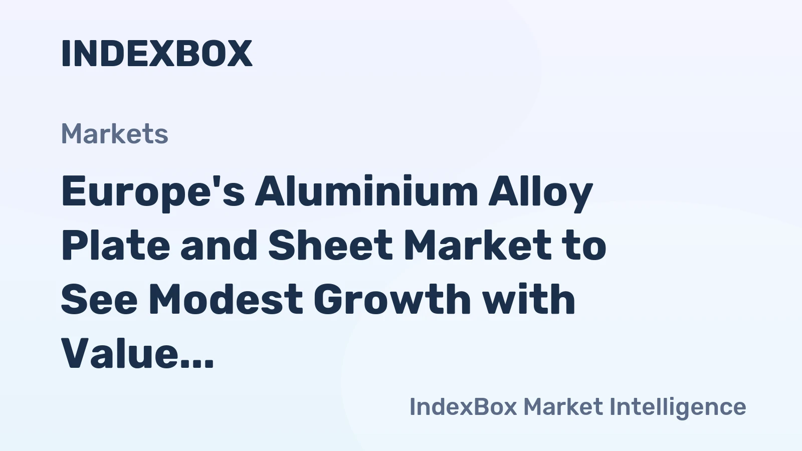 Europe's Aluminium Alloy Plate and Sheet Market to See Modest Growth with Value CAGR of +1.3% Through 2035